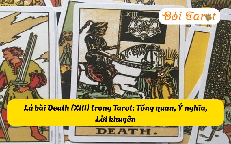 Lá bài Death (XIII) trong Tarot: Tổng quan, Ý nghĩa, Lời khuyên - Bói ...
